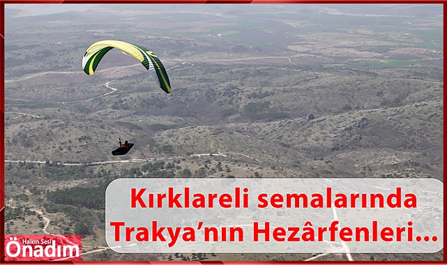 Kırklareli semalarında Trakya'nın Hezârfenleri... - SPOR - Önadım Gazetesi Kırklareli semalarında Trakya'nın Hezârfenleri... - SPOR - Önadım Gazetesi